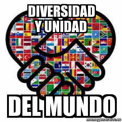 Meme Personalizado - diversidad y unidad del mundo - 31534102