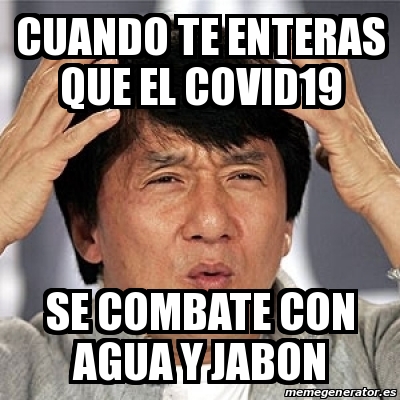 Meme Jackie Chan - cuando te enteras que el covid19 se combate con agua ...