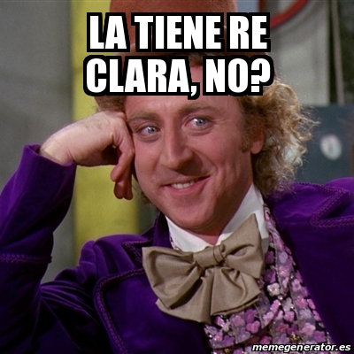 Meme Willy Wonka - La tiene re clara, no? - 31534608