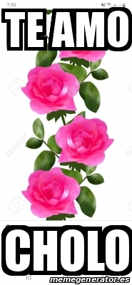 Meme Personalizado - Te amo Cholo - 31535024