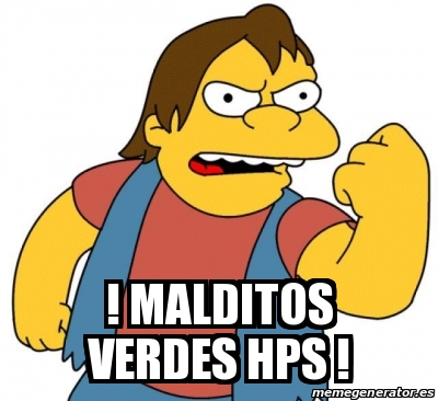 Meme Personalizado - ! malditos verdes hps ! - 31535486