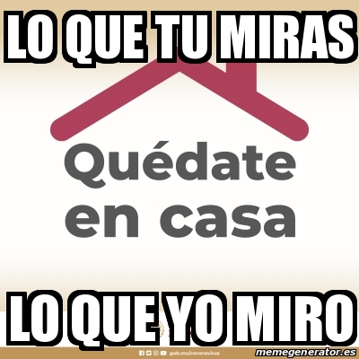 Meme Personalizado - Lo Que Tu Miras Lo Que Yo Miro - 31536222