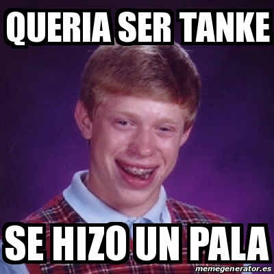 Meme Bad Luck Brian - queria ser tanke se hizo un pala - 31537197