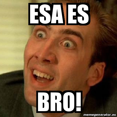 Meme No me digas - esa es bro! - 31537436