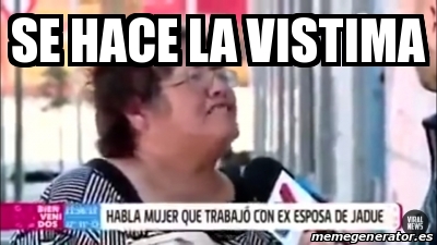 Meme Personalizado - Se hace la vistima - 31537528