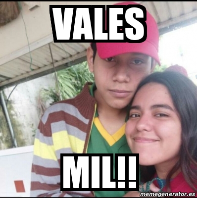 Meme Personalizado - Vales Mil!! - 31537875