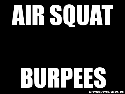 Meme Personalizado - Air Squat Burpees - 31537901