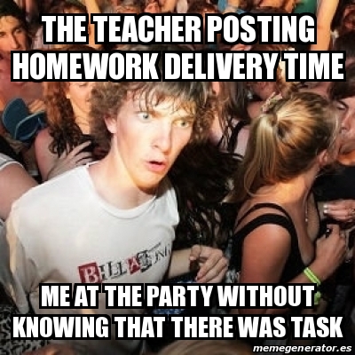 Meme Sudden Realization Ralph - The teacher posting homework delivery ...