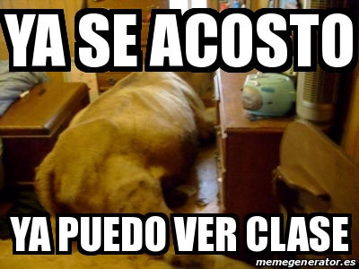 Meme Personalizado - YA SE ACOSTO YA PUEDO VER CLASE - 31538056