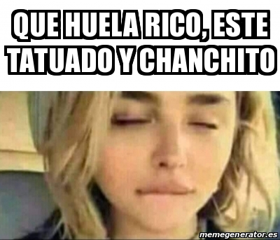 Meme Personalizado - Que huela rico, este tatuado y chanchito - 31538621