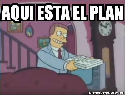 Meme Personalizado - AQUI esta el plan - 31539262