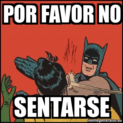 Meme Batman slaps Robin - por favor no sentarse - 31539297