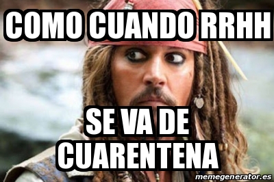 Meme Personalizado - Como cuando rrhh se va de cuarentena - 31539423