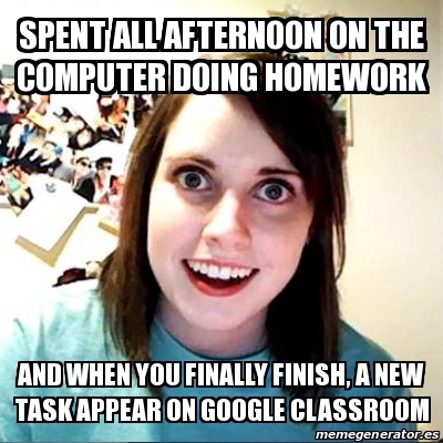 Meme Overly Attached Girlfriend - Spent all afternoon on the computer ...