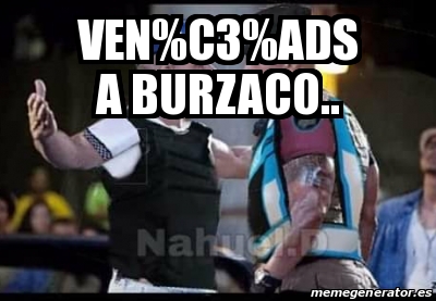 Meme Personalizado - ven%C3%ADs a burzaco.. - 31539976