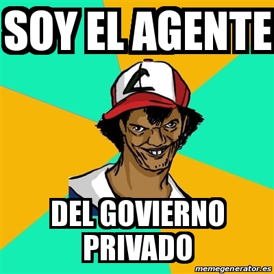 Meme Ash Pedreiro - soy el agente del govierno privado - 31540007