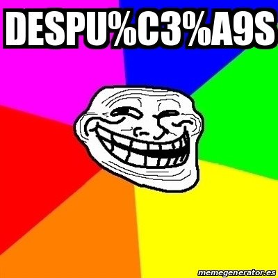 Meme Troll - Despu%C3%A9s - 31540132