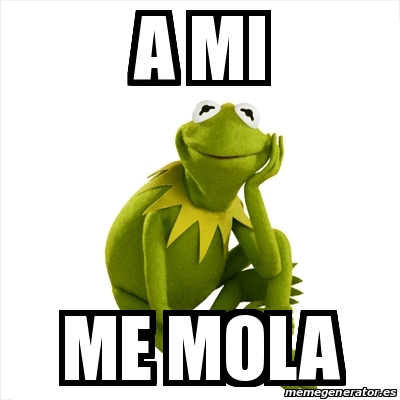 Meme Kermit the frog - a mi me mola - 31540723