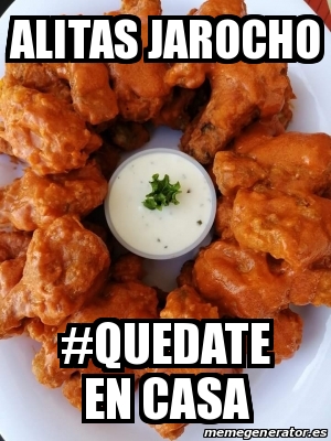 Meme Personalizado - Alitas Jarocho #Quedate en casa - 31541545