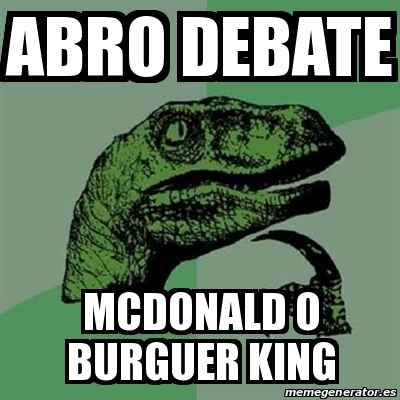 Meme Filosoraptor - Abro debate McDonald o Burguer King - 31541667