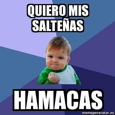 Meme Bebe Exitoso - QUIERO MIS SALTEÃ‘AS HAMACAS - 31542133