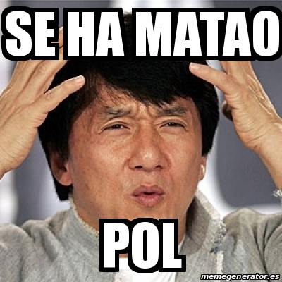 Meme Jackie Chan - se ha matao Pol - 31542534