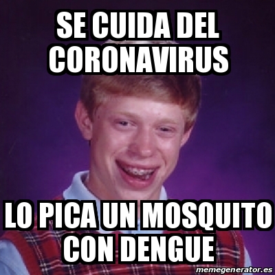 Meme Bad Luck Brian - Se cuida del coronavirus Lo pica un mosquito con ...