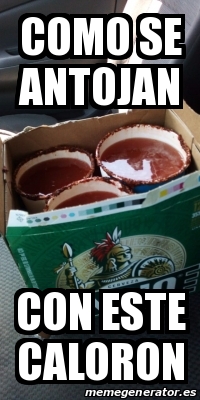 Meme Personalizado - Como se antojan Con este caloron - 31543604