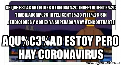 Meme Personalizado - Se que estas ahi mujer hermosa%2C independiente%2C ...