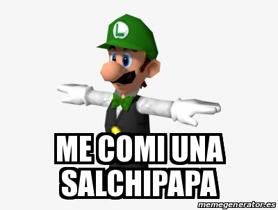 Meme Personalizado - Me comi una salchipapa - 31545235