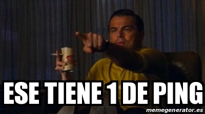 Meme Personalizado - ese tiene 1 de ping - 31545532
