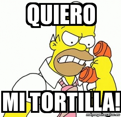 Meme Personalizado - Quiero Mi tortilla! - 31545609