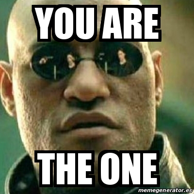 Meme What If I Told You - you are the one - 31545868