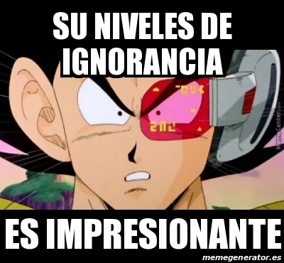 Meme Personalizado - Su niveles de ignorancia Es impresionante - 31546506