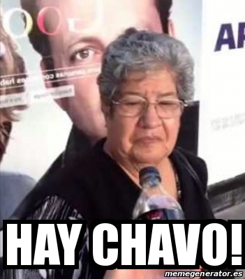 Meme Personalizado - Hay chavo! - 31546527