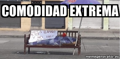 Meme Personalizado - Comodidad extrema - 31547593