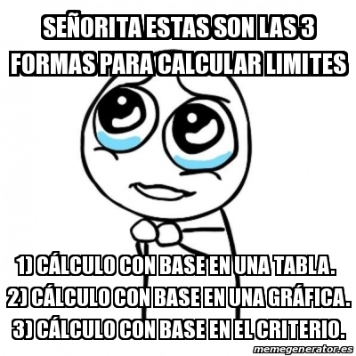 Meme Por favor - seÃ±orita estas son las 3 formas para calcular limites ...