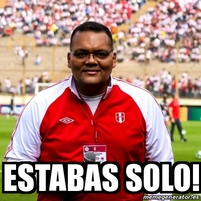 Meme Personalizado - Estabas solo! - 31548219