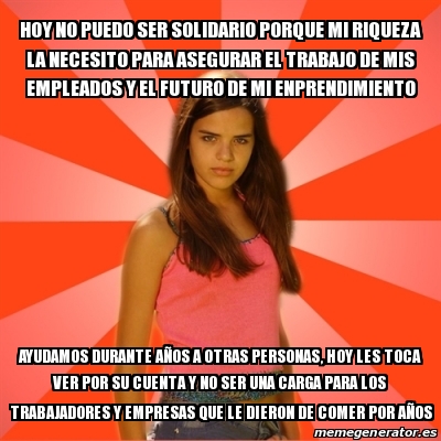 Meme Jealous Girl - hoy no puedo ser solidario porque mi riqueza la ...