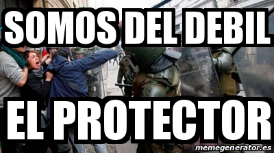 Meme Personalizado - Somos del debil el protector - 31549256