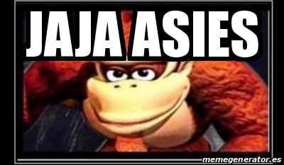 Meme Personalizado - Jaja asies - 31549265