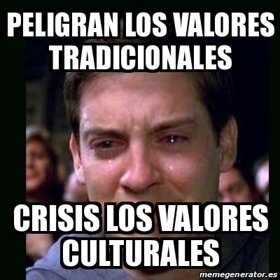 Meme crying peter parker - Peligran los valores tradicionales Crisis ...