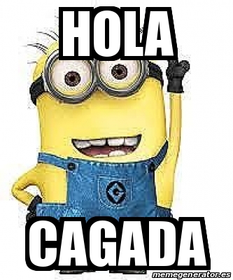 Meme Personalizado - hola cagada - 31549932