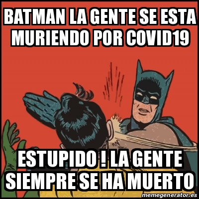 Meme Batman slaps Robin - batman la gente se esta muriendo por covid19 ...