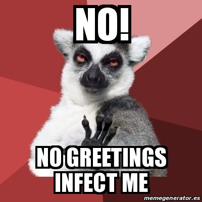 Meme Chill Out Lemur - no! no greetings infect me - 31550103