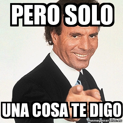 Meme Julio Iglesias - Pero solo Una cosa te digo - 31550113