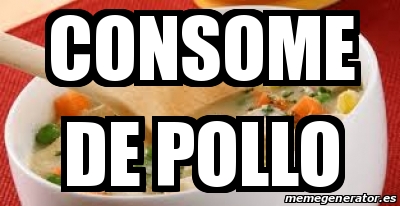 Meme Personalizado - CONSOME de pollo - 31550767