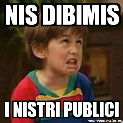 Meme Personalizado - NIS DIBIMIS I NISTRI PUBLICI - 31550932