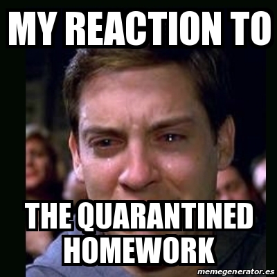 Meme crying peter parker - MY REACTION TO THE QUARANTINED HOMEWORK ...