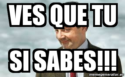Meme Personalizado - ves que tu si sabes!!! - 31551335